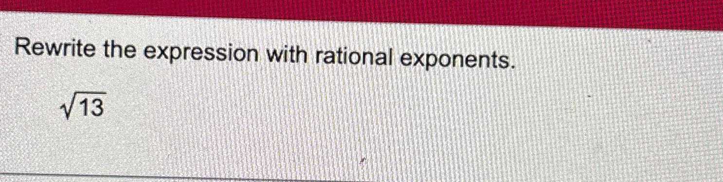 Solved Rewrite the expression with rational exponents.132 | Chegg.com