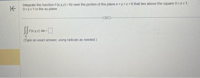 Solved Integrate the function F(x,y,z)=6z over the portion | Chegg.com