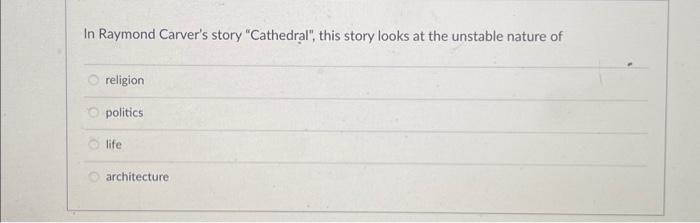 In Raymond Carver's story "Cathedral", this story | Chegg.com