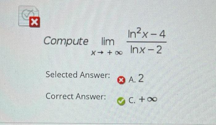 Solved Compute lim In2x-4 Inx-2 x + 20 Selected Answer: @ A. | Chegg.com