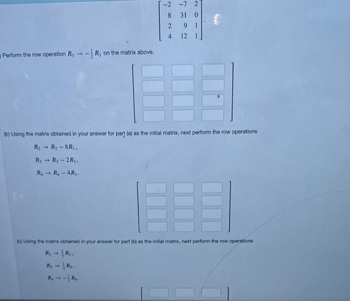 Solved ⎣⎡−2824−7319122011⎦⎤ Perform the row operation | Chegg.com