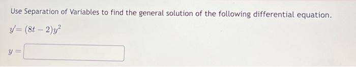 Solved Use Separation of Variables to find the general | Chegg.com