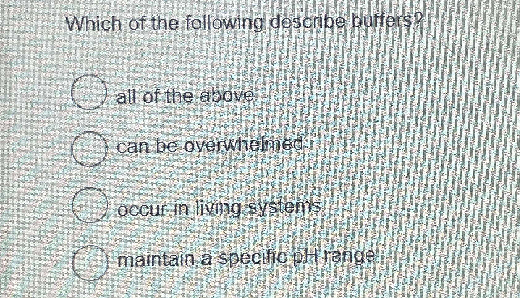 Solved Which of the following describe buffers?all of the | Chegg.com