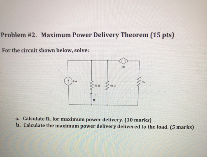 Solved Problem #2. Maximum Power Delivery Theorem (15 pts) | Chegg.com