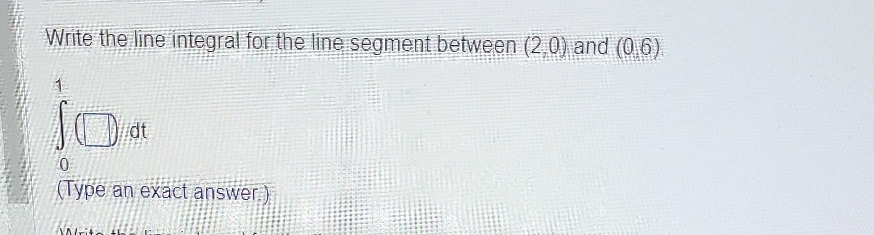 Solved Write the line integral for the line segment between | Chegg.com