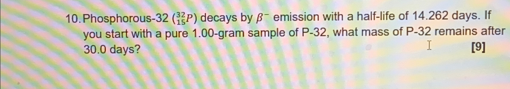 Solved Phosphorous-32 (:?1532P} ﻿decays by β-emission with a | Chegg.com