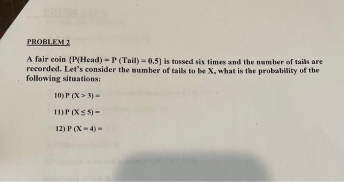 Solved A fair coin {P( Head )=P (Tail) =0.5} is tossed six | Chegg.com