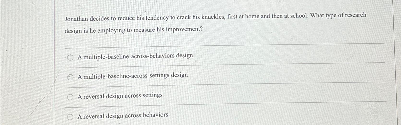 Solved Jonathan decides to reduce his tendency to crack his | Chegg.com
