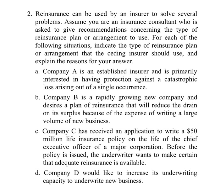 Solved 2. Reinsurance can be used by an insurer to solve | Chegg.com