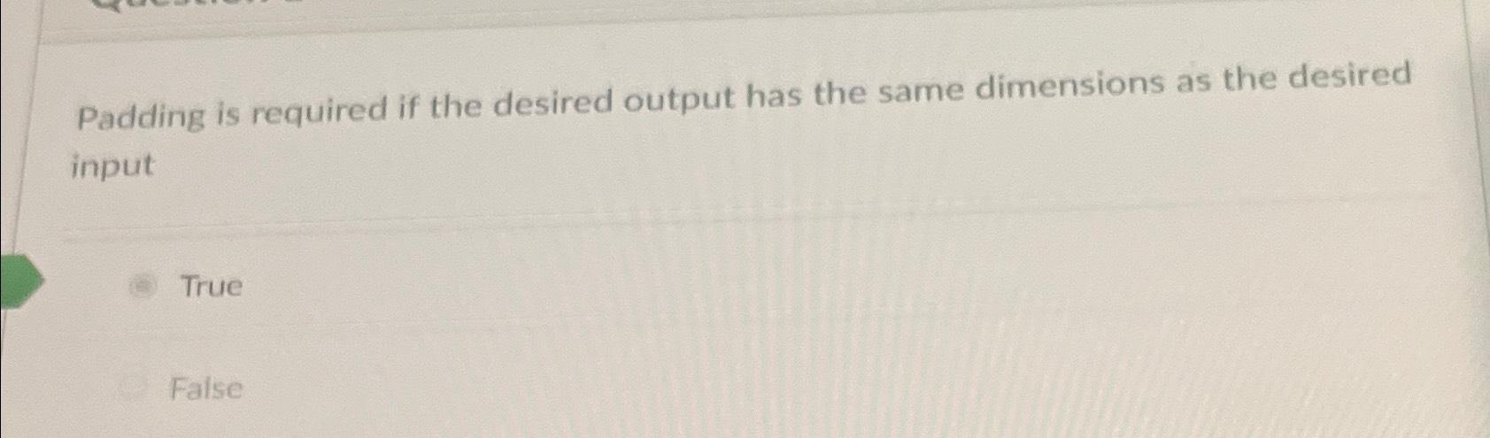 Solved Padding is required if the desired output has the | Chegg.com