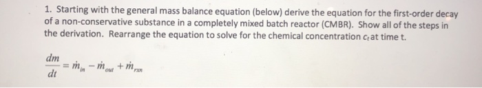 Solved 1. Starting with the general mass balance equation | Chegg.com