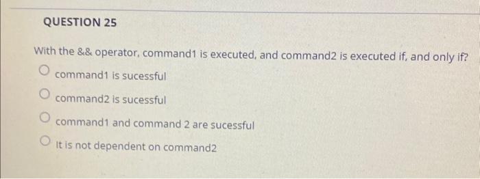 Solved With the \&\& operator, command1 is executed, and | Chegg.com