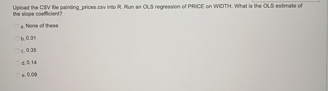 Solved Upload the CSV file painting_prices.csv into R. ﻿Run | Chegg.com