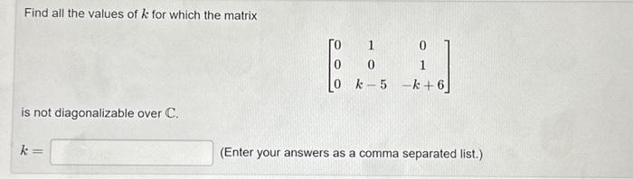 Solved Find all the values of k for which the matrix | Chegg.com