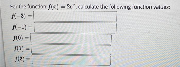 Solved For the function f(x)=2ex, calculate the following | Chegg.com
