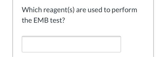 Solved Which reagent(s) are used to perform the EMB test? | Chegg.com