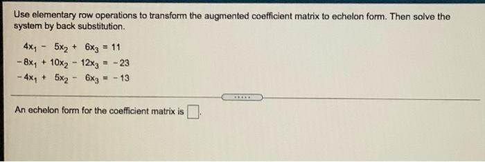 Solved Use elementary row operations to transform the | Chegg.com
