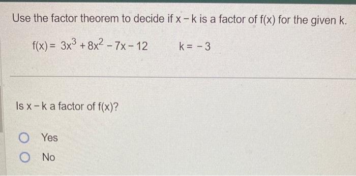 Solved Use the factor theorem to decide if x−k is a factor | Chegg.com