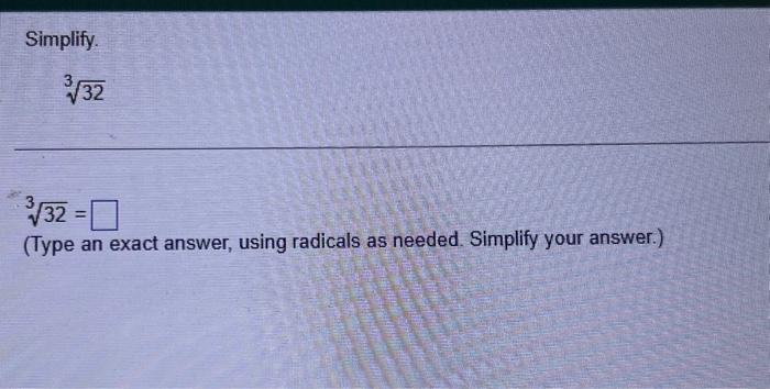 Solved Simplify. \\[ \\sqrt[3]{32} \\] \\[ \\sqrt[3]{32}= | Chegg.com