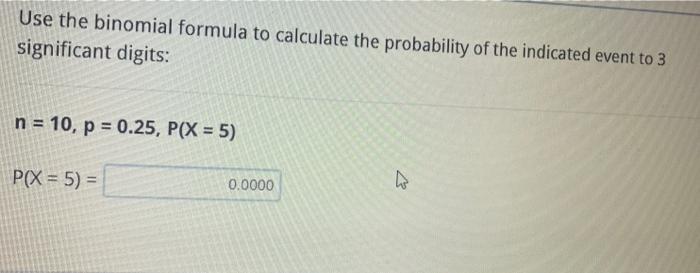 Solved Use the binomial formula to calculate the probability | Chegg.com