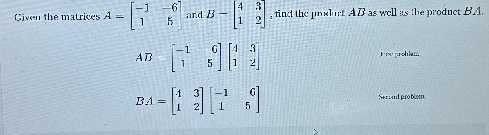 Solved Given the matrices A=[-1-615] ﻿and B=[4312], ﻿find | Chegg.com