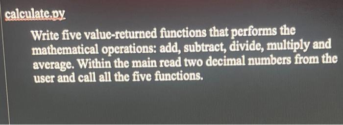 Solved calculate.py. Write five value-returned functions | Chegg.com