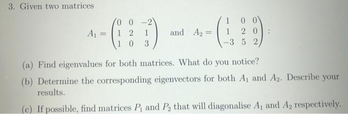 Solved 3. Given two matrices A1=⎝⎛011020−213⎠⎞ and | Chegg.com