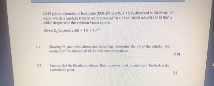Solved 2.643 grams of potassium butanoate (KCH,(CH),CO, ) is | Chegg.com