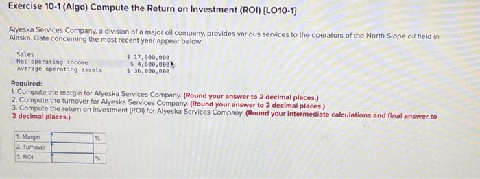 Solved Exercise 10-1 (Algo) Compute the Return on Investment | Chegg.com