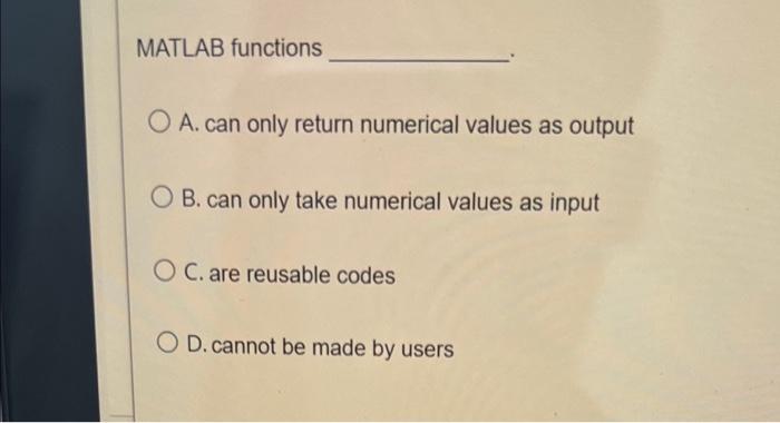 Solved MATLAB functions O A. can only return numerical | Chegg.com