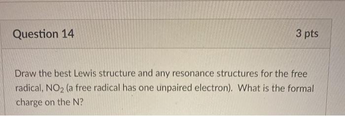 Solved Question 14 3 pts Draw the best Lewis structure and | Chegg.com