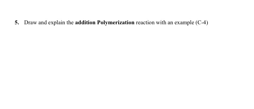 Solved Draw and explain the addition Polymerization reaction | Chegg.com