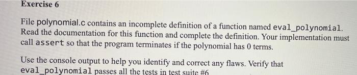 Solved Exercise 6 File polynomial.c contains an incomplete | Chegg.com