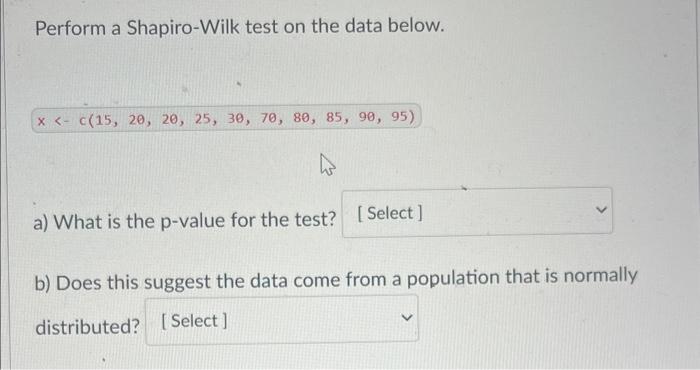 Solved Perform a Shapiro-Wilk test on the data below. a) | Chegg.com