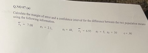 Solved Q.NO 07 (a)Calculate the margin of error and a | Chegg.com