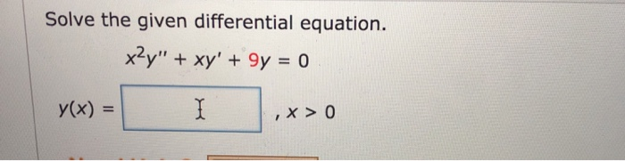 Solved Solve the given differential equation. x2y" + xy' + | Chegg.com