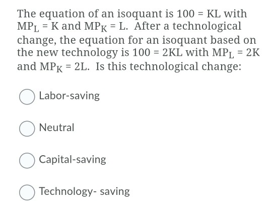 Solved The equation of an isoquant is 100 = KL with MPL = K | Chegg.com