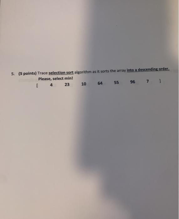 Solved 5. (5 points) Trace selection sort algorithm as it | Chegg.com