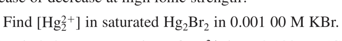 Solved Find Hg22+ ﻿in saturated Hg2Br2 ﻿in 0.00100MKBr. | Chegg.com