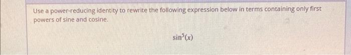 Solved Use a power-reducing identity to rewrite the | Chegg.com