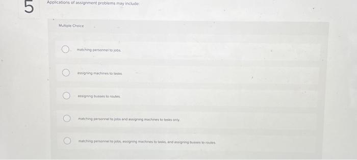 Solved Applications of assignment peoblems may include: | Chegg.com