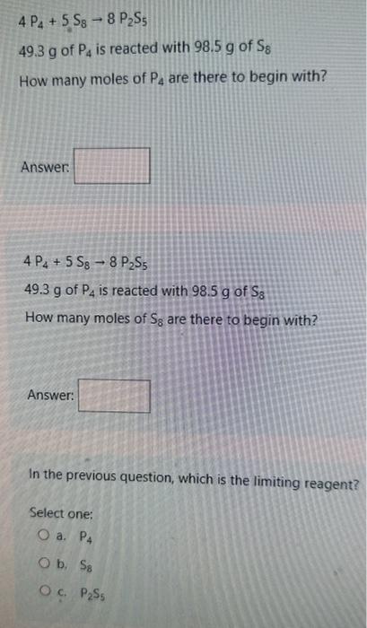 Solved 4P4+5S8−8P2S5 49.3 g of P4 is reacted with 98.5 g of | Chegg.com