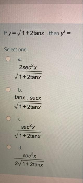 Solved If y=1+2tanx , then y' = Select one: a. 2secx 1 + | Chegg.com