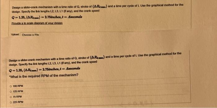 [Solved]: Design a slider-crank mechanism with a time ratio