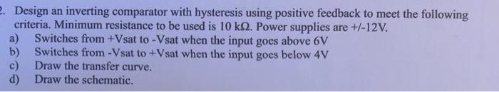 Solved 2. Design an inverting comparator with hysteresis | Chegg.com