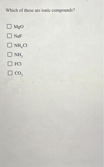 Solved Which of these are ionic compounds? MgO NaF NH4Cl NH3 | Chegg.com