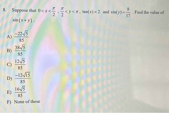 Solved 8. Suppose that sin (x+y). A) B) C) D) -22-√√5 85 | Chegg.com