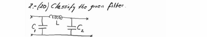 Solved 2.-(20) Classify the given filter. ST ta L | Chegg.com