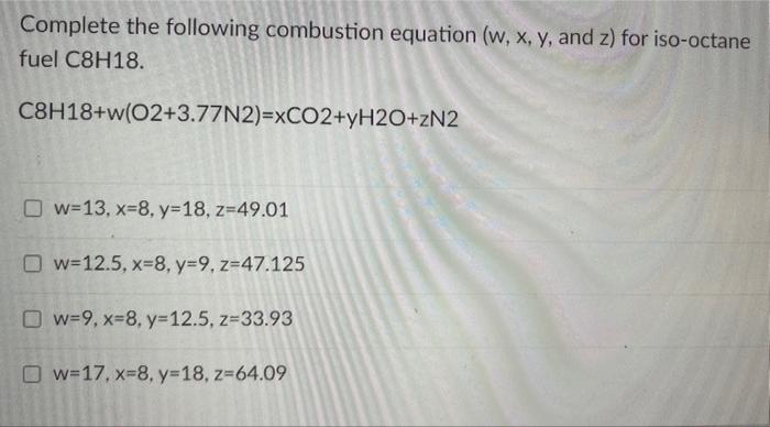 Solved Complete the following combustion equation (w, x, y, | Chegg.com