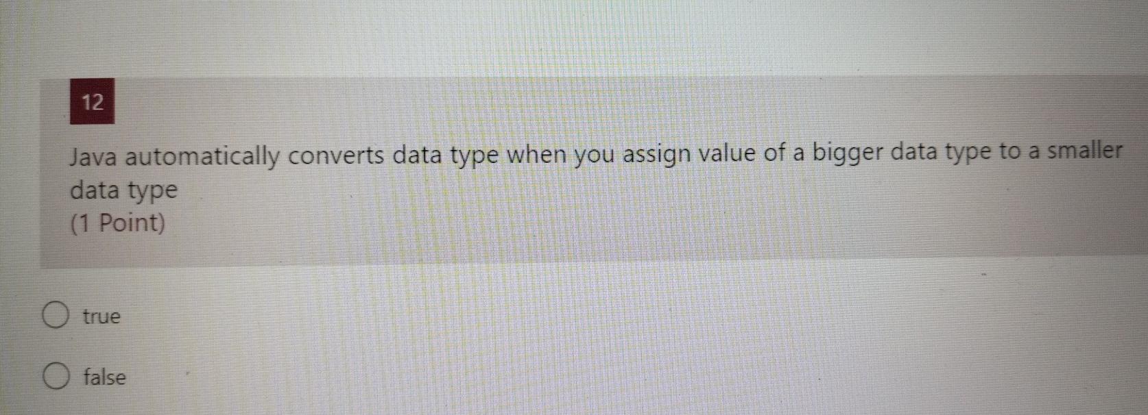 Solved 12 Java automatically converts data type when you | Chegg.com
